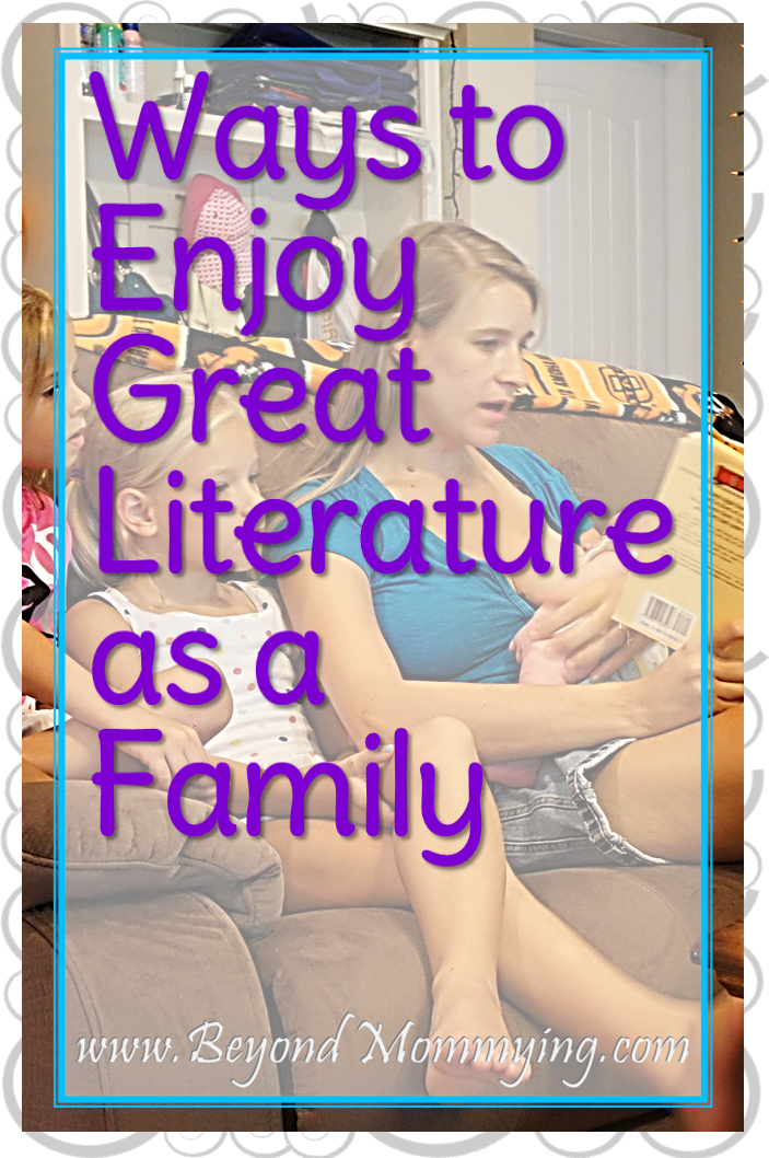 Ways to Enjoy Reading Great Literature as a Family